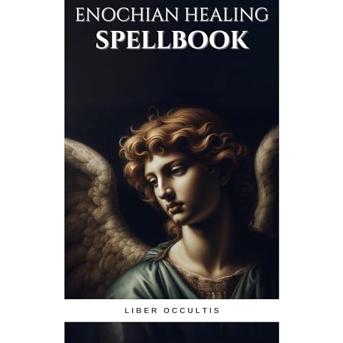 Amazon.com: Enochian Healing Spellbook: 68 Simple Invocations to Work ...