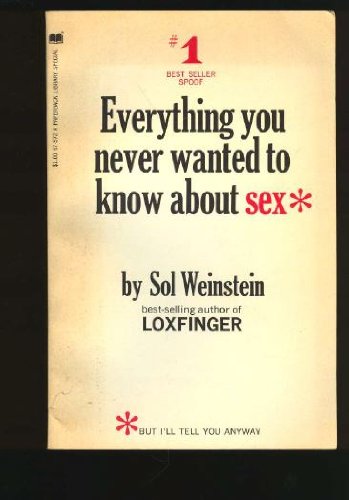 Everything you never wanted to know about sex: Weinstein, Sol: Amazon ...