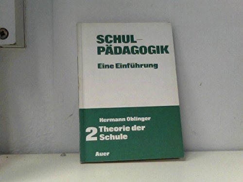Schulpädagogik / Eine Einführung: Schulpädagogik / Theorie der Schule ...