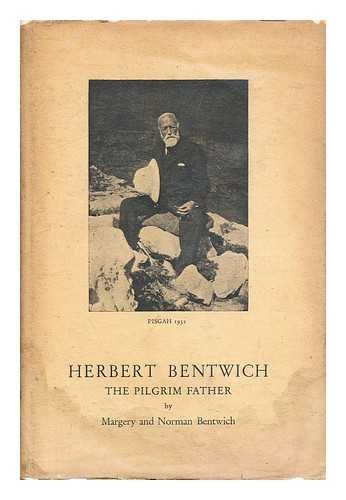 Herbert Bentwich: the Pilgrim Father: Bentwich, Margery; Bentwich ...
