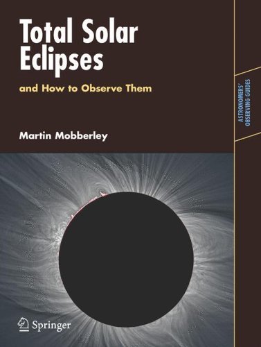 Total Solar Eclipses and How to Observe Them (Astronomers' Observing ...
