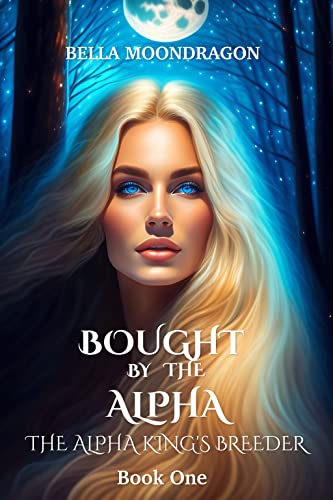 Bought by the Alpha: The Alpha King's Breeder - Kindle edition by ...