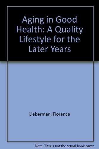 Aging In Good Health: Lieberman, Florence, Collen, Morris F ...