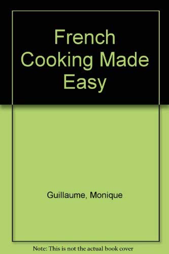 French cooking made easy;: Monique Guillaume: 9780460076630: Amazon.com ...