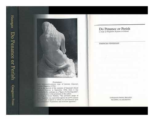 Do Penance or Perish : a Study of Magdalen Asylums in Ireland: Finnegan ...