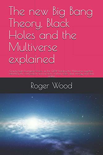 The new Big Bang Theory, Black Holes and the Multiverse explained ...