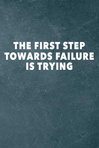 The First Step Towards Failure Is Trying: 6 X 9 Blank Lined Coworker ...