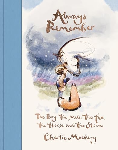 Always Remember: The Boy, the Mole, the Fox, the Horse and the Storm ...