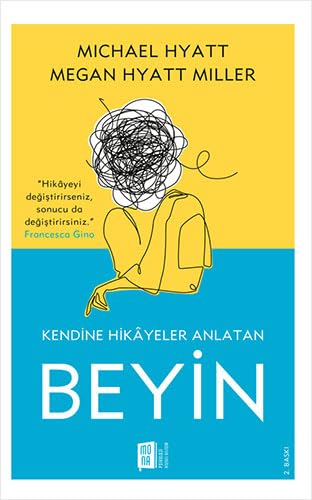 Kendine Hikayeler Anlatan Beyin: “Hikâyeyi değiştirirseniz, sonucu da ...