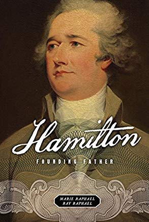 Hamilton: Founding Father (Illustrated Lives): RAPHAEL, MARIE and ...