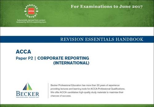 ACCA Approved - P2 Corporate Reporting: Revision Essentials Handbook ...