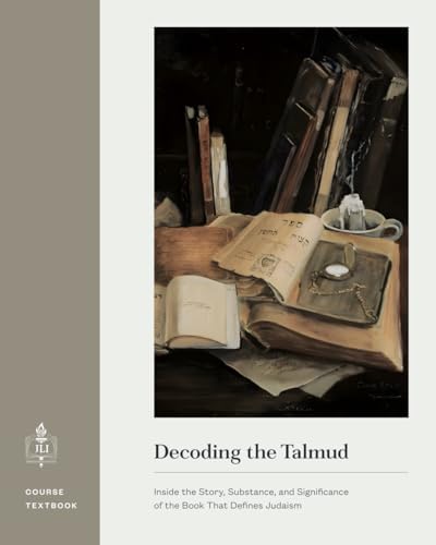 Decoding the Talmud: Inside the Story, Substance, and Significance of ...