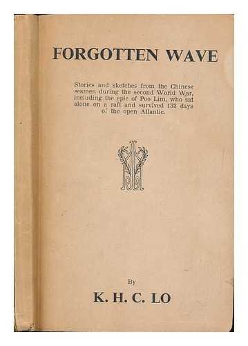 Forgotten wave: Stories and sketches from the Chinese seamen during the ...