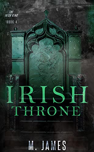 Irish Throne (Irish King Series Book 6) eBook : James, M.: Amazon.co.uk ...