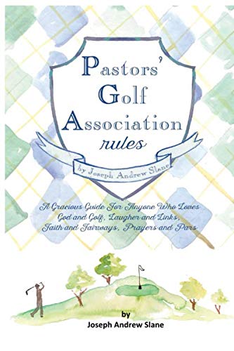 Pastors' Golf Association Rules: A Gracious Guide For Anyone Who Loves ...