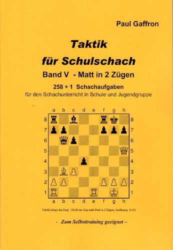 Taktik für Schulschach, Band 5: Matt in 2 Zügen. 266 + 1 Schachaufgaben für den Schachunterricht ...