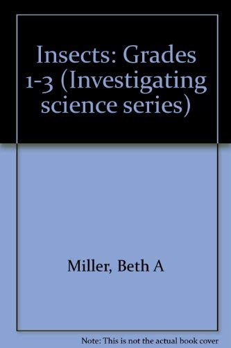 Insects: Grades 1-3 (Investigating science series): Miller, Beth A ...