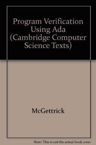 Program Verification Using Ada (Cambridge Computer Science Texts, Series Number 13) : McGettrick ...