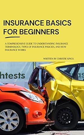Amazon.com: Insurance Basics for Beginners: A Comprehensive guide to ...