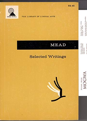 Selected writings (The Library of liberal arts): Mead, George Herbert ...