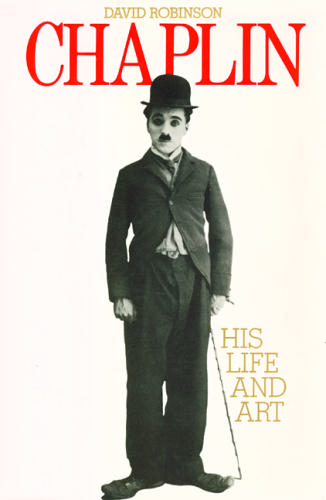 Chaplin: His Life and Art: Robinson, David: 9780306806001: Amazon.com ...