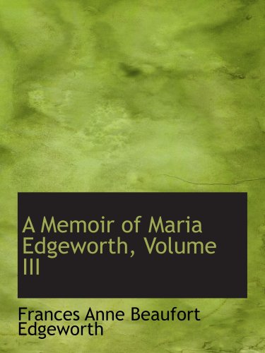 Amazon.com: A Memoir of Maria Edgeworth, Volume III: 9780559279928 ...