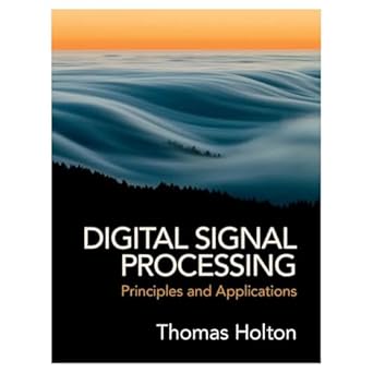 Digital Signal Processing: Principles and Applications: Holton, Thomas ...