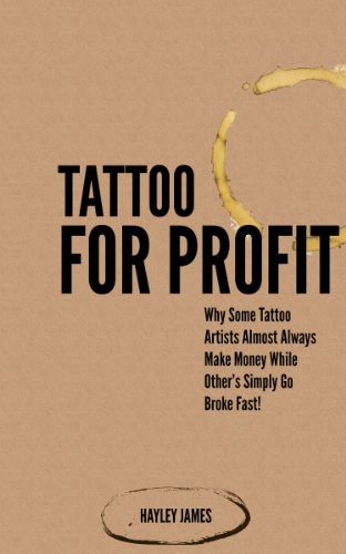 TATTOO FOR PROFIT Why Some Tattoo Artists Almost Always Make Money ...