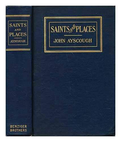 Saints and Places,: John Ayscough: Amazon.com: Books