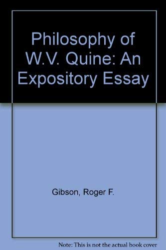 Philosophy of W.V. Quine: An Expository Essay: Gibson, Roger F., Jr ...