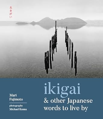 Amazon | Ikigai and Other Japanese Words to Live By | Fujimoto, Mari ...