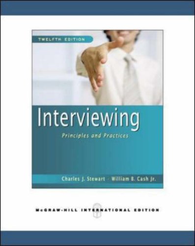 Interviewing: Principles and Practices. Charles J. Stewart, William B. Cash, JR: Charles J ...