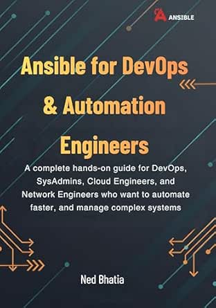 Ansible for DevOps & Automation Engineers: A complete hands-on guide for DevOps, SysAdmins ...