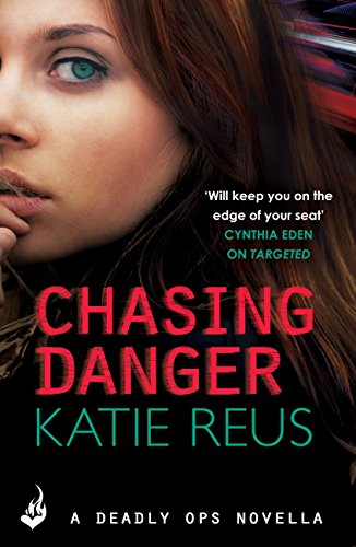 Chasing Danger: A Deadly Ops Novella 2.5 (A series of thrilling, edge-of-your-seat suspense ...