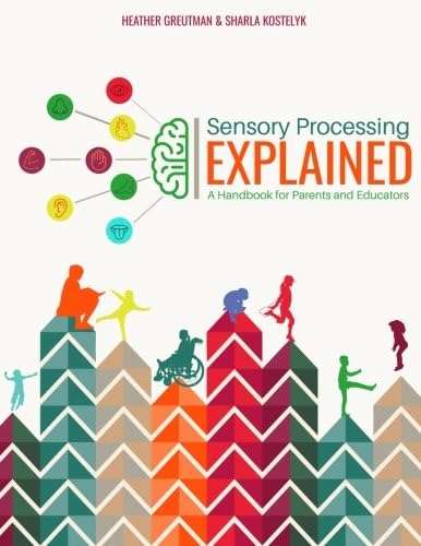 Sensory Processing Explained: A Handbook for Parents and Educators ...