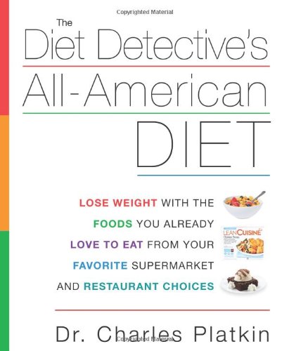 The Diet Detective's All-American Diet: Lose Weight with the Foods You ...