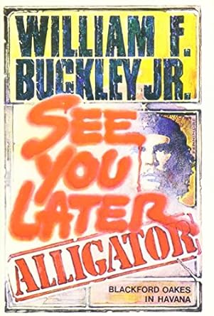 See You Later Alligator: William F. Buckley, Jr.: 9783550064876: Amazon ...