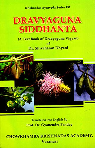 Dravyaguna Siddhanta : A Text Book of Dravyaguna Vigyan of Dr ...