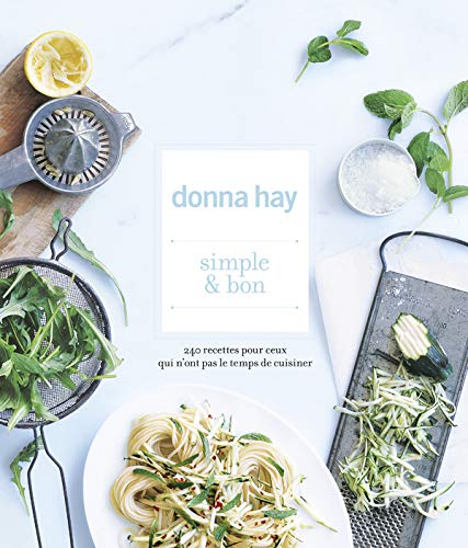 Amazon.com: Simple et bon (French Edition): 9782501062558: Donna Hay: Books