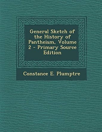 General Sketch of the History of Pantheism, Volume 2 - Primary Source ...