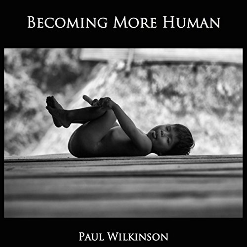 Amazon.com: Becoming More Human : Paul Wilkinson: Digital Music