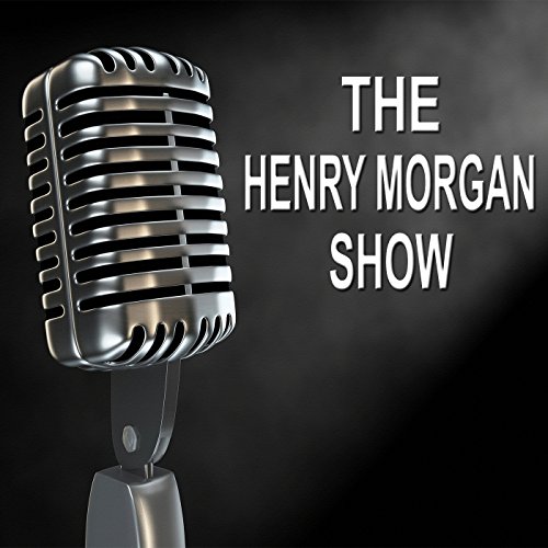 Spiele The Henry Morgan Show - Old Time Radio Show von Henry Morgan auf ...