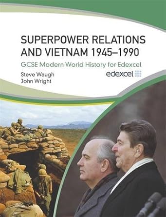 GCSE Modern World History for Edexcel: Superpower Relations and Vietnam ...