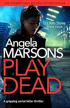 Play Dead: A gripping serial killer thriller (Detective Kim Stone Crime ...
