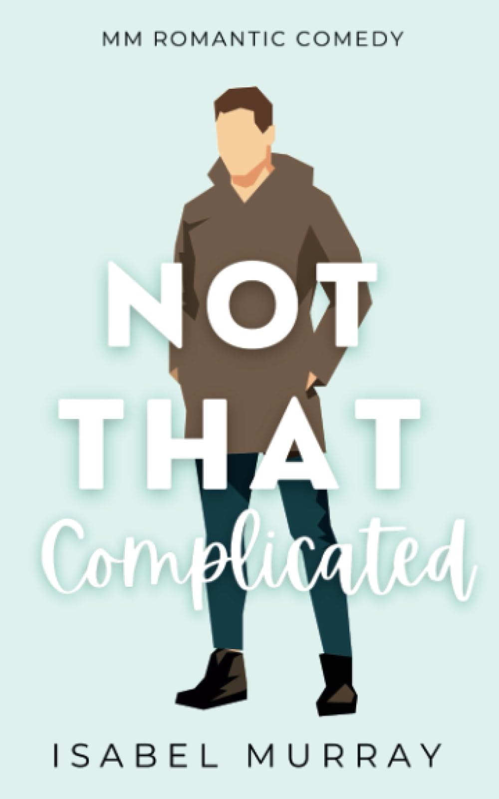 Not That Complicated: MM Romantic Comedy: Murray, Isabel: 9798398324129 ...