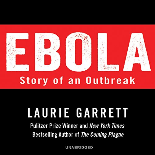 Amazon.com: Ebola: Story of an Outbreak (Audible Audio Edition): Laurie Garrett, Kristin Kalbli ...