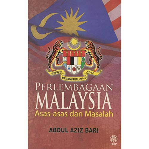 Perlembagaan Malaysia: Asas-asas dan Masalah: Abdul Aziz Bari ...