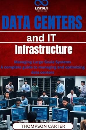 Data Centers and IT Infrastructure: Managing Large-Scale Systems A ...