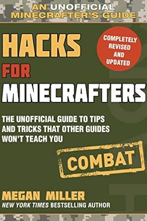 Hacks for Minecrafters: Combat Edition: The Unofficial Guide to Tips ...