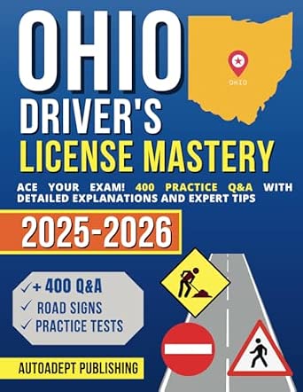 Ohio Driver's License Mastery: Ace Your Exam! 400 Practice Q&A with ...